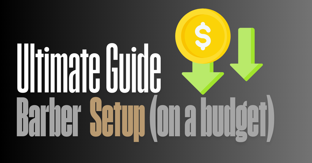 The Ultimate Beginner Barber Setup in 2025 (On a Budget) — Magnus Supply