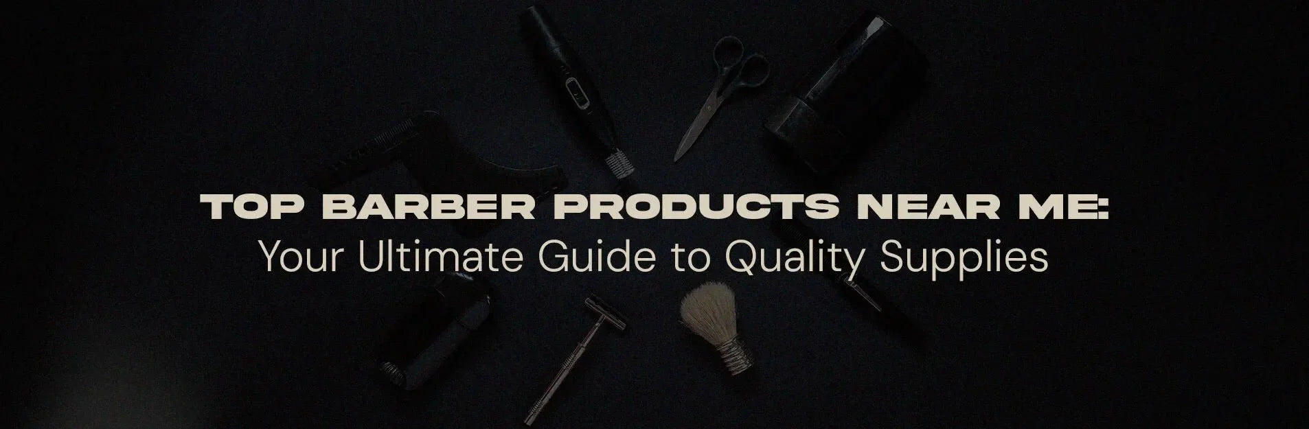 Top Barber Products Near Me: Your Ultimate Guide to Quality Supplies ...